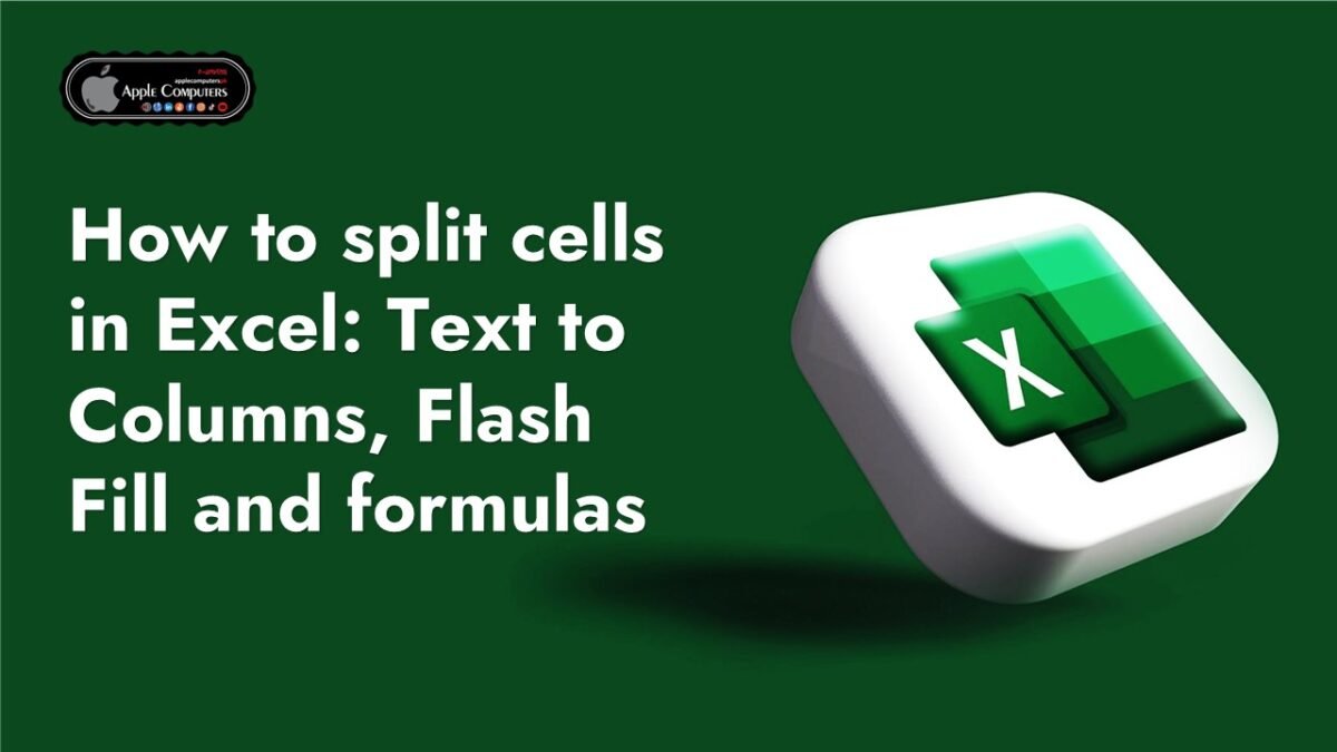 How to split cells in Excel: Text to Columns, Flash Fill and formulas - Apple Computers